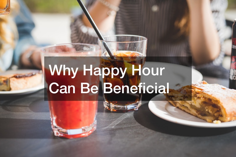 Why Happy Hour Can Be Beneficial - Food Talk Online