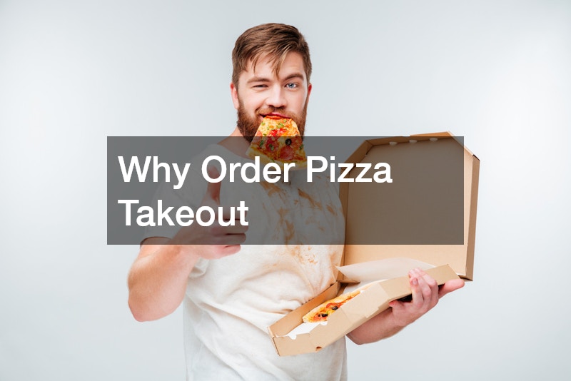 Why Order Pizza Takeout - Food Talk Online
